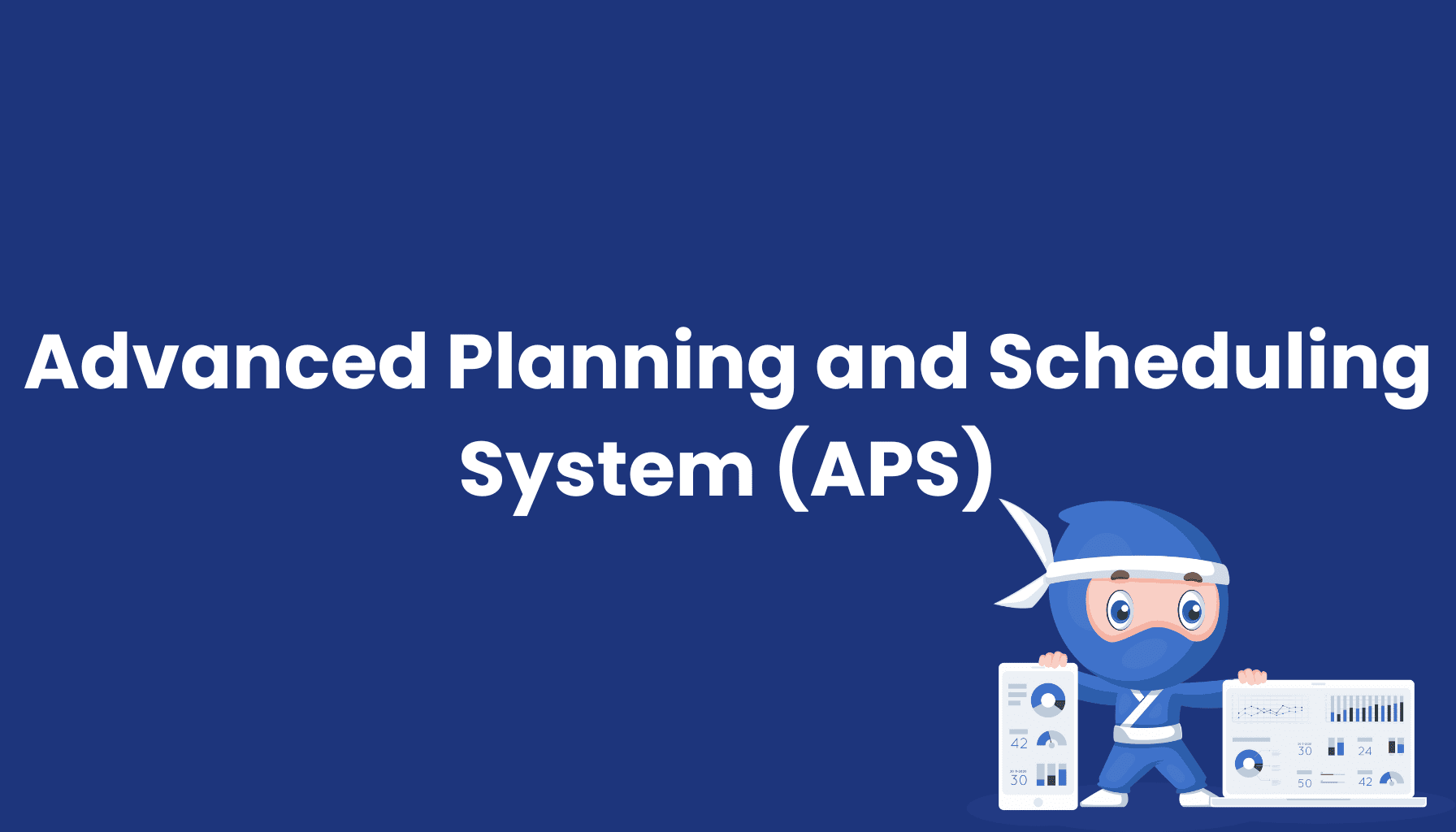 Advanced Planning And Scheduling System APS Advanced Planning And Scheduling System APS